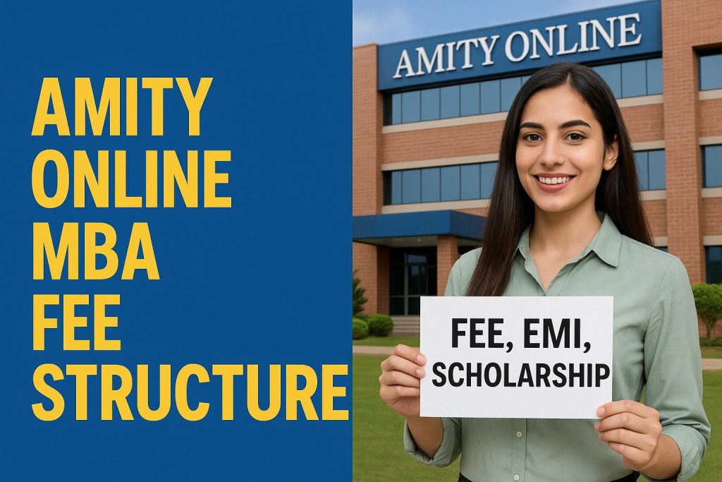 Amity Online MBA Fee Structure 2026: Scholarship, EMI, ROI
